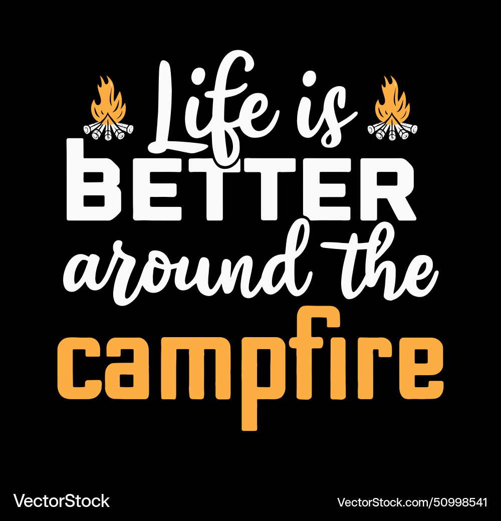 Life is better around the campfire Royalty Free Vector Image
