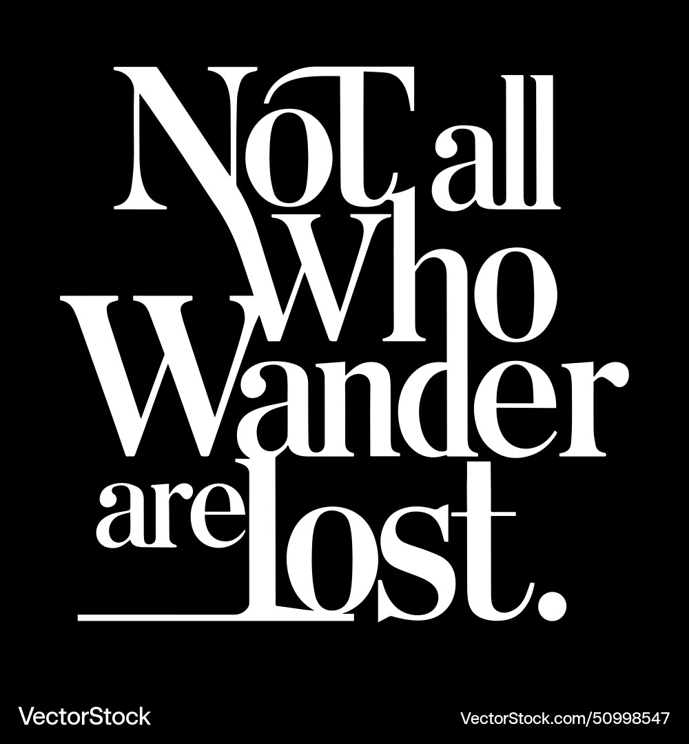 Not all who wander are lost Royalty Free Vector Image