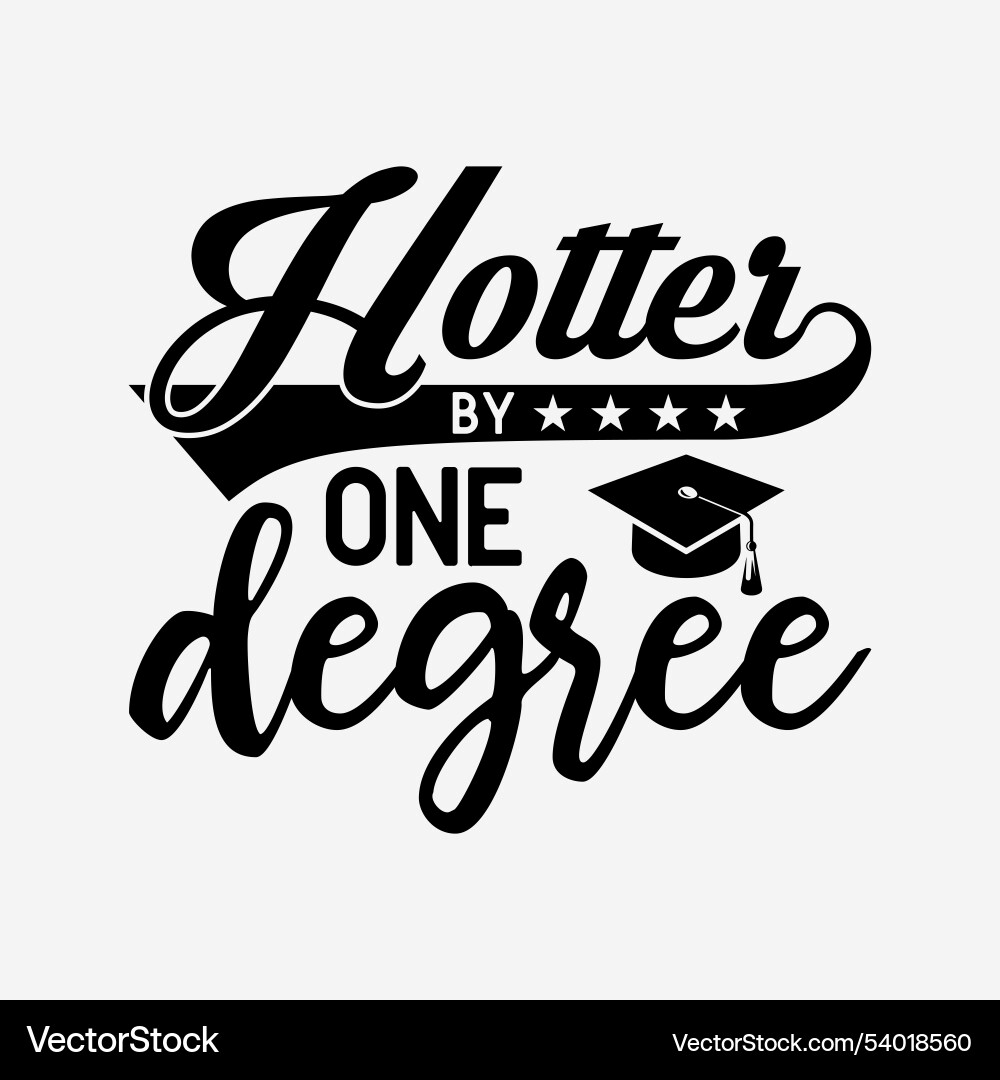 Hotter by one degree - funny graduation Royalty Free Vector