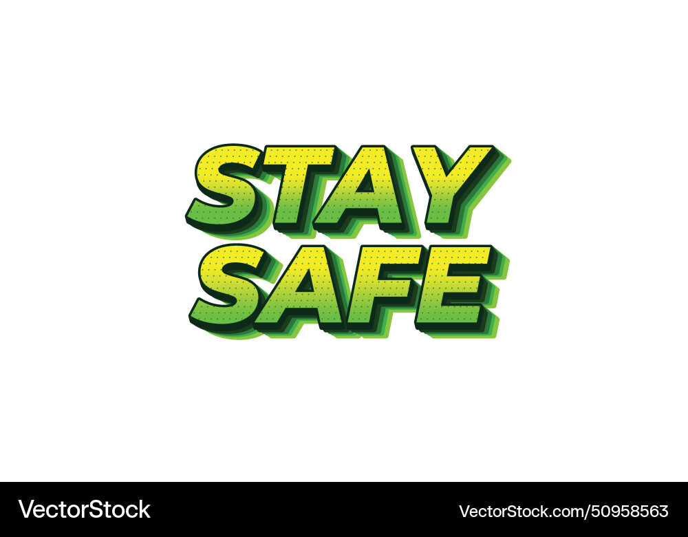 Stay safe text effect in 3d look and eye catching Vector Image