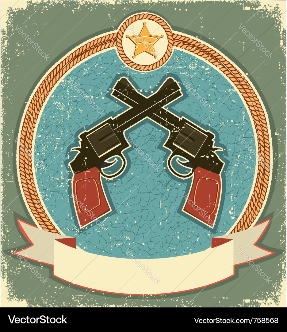 Western revolvers and sheriff star Royalty Free Vector Image