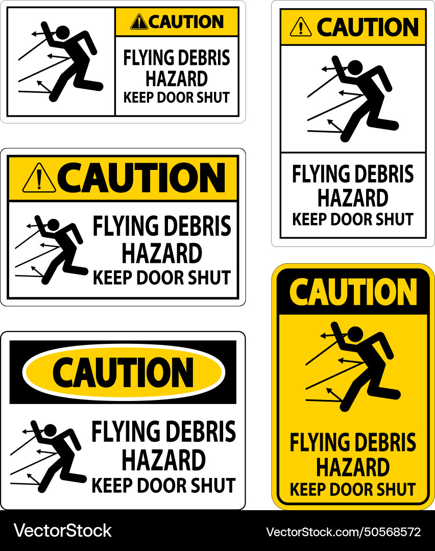 Caution sign flying debris hazard keep door shut Vector Image