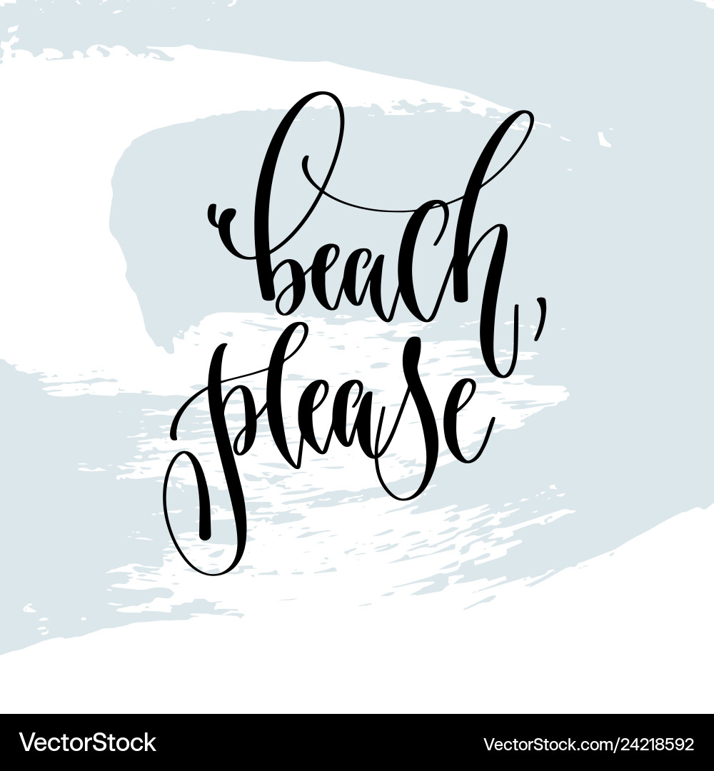 Beach please - hand lettering typography poster Vector Image