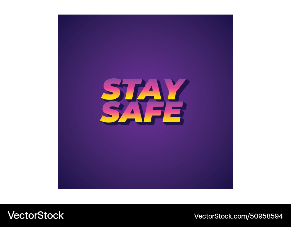 Stay safe text effect in 3d look and eye catching Vector Image