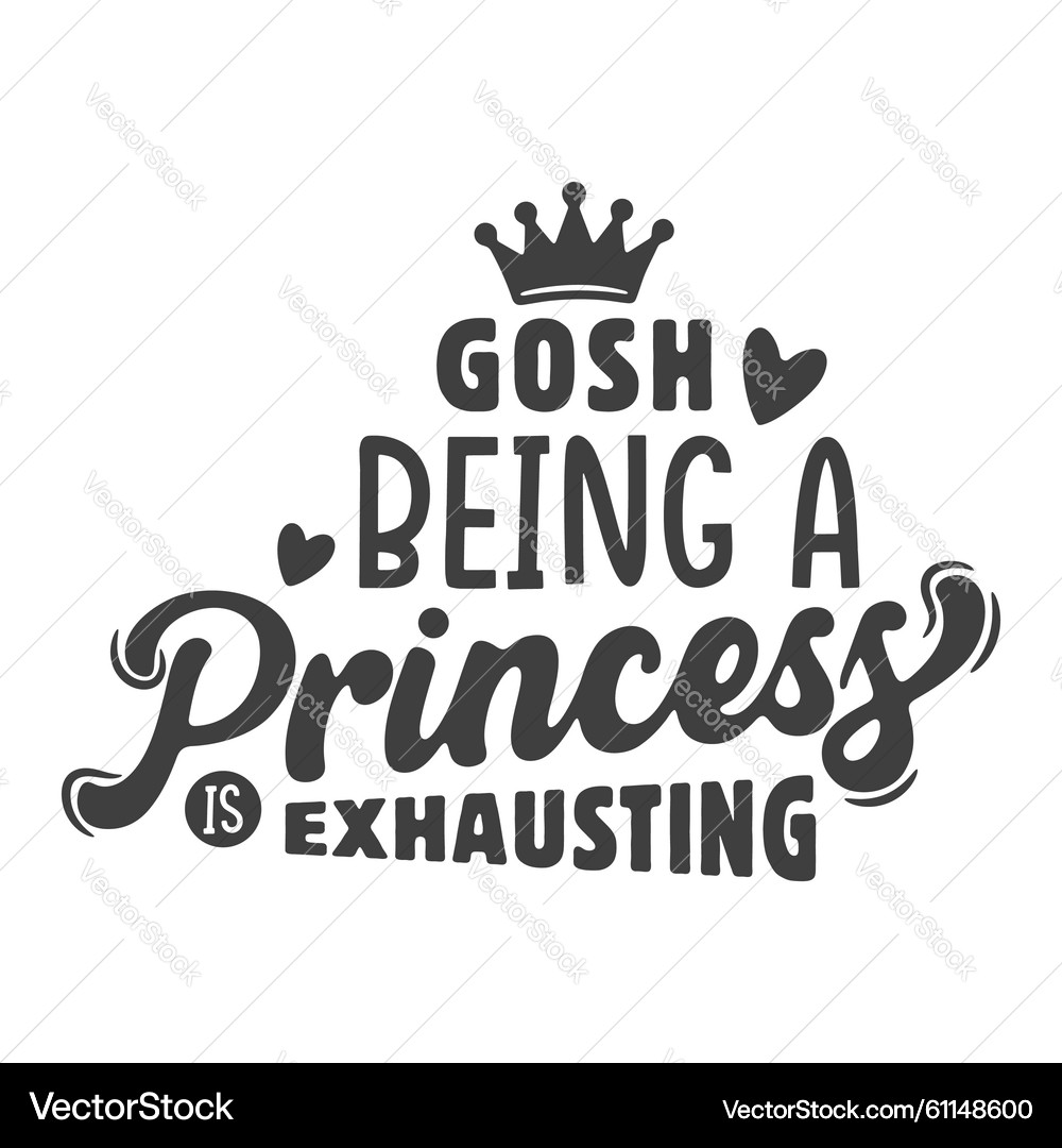 Being a Princess is Exhausting – Royalty-Free Vector | VectorStock