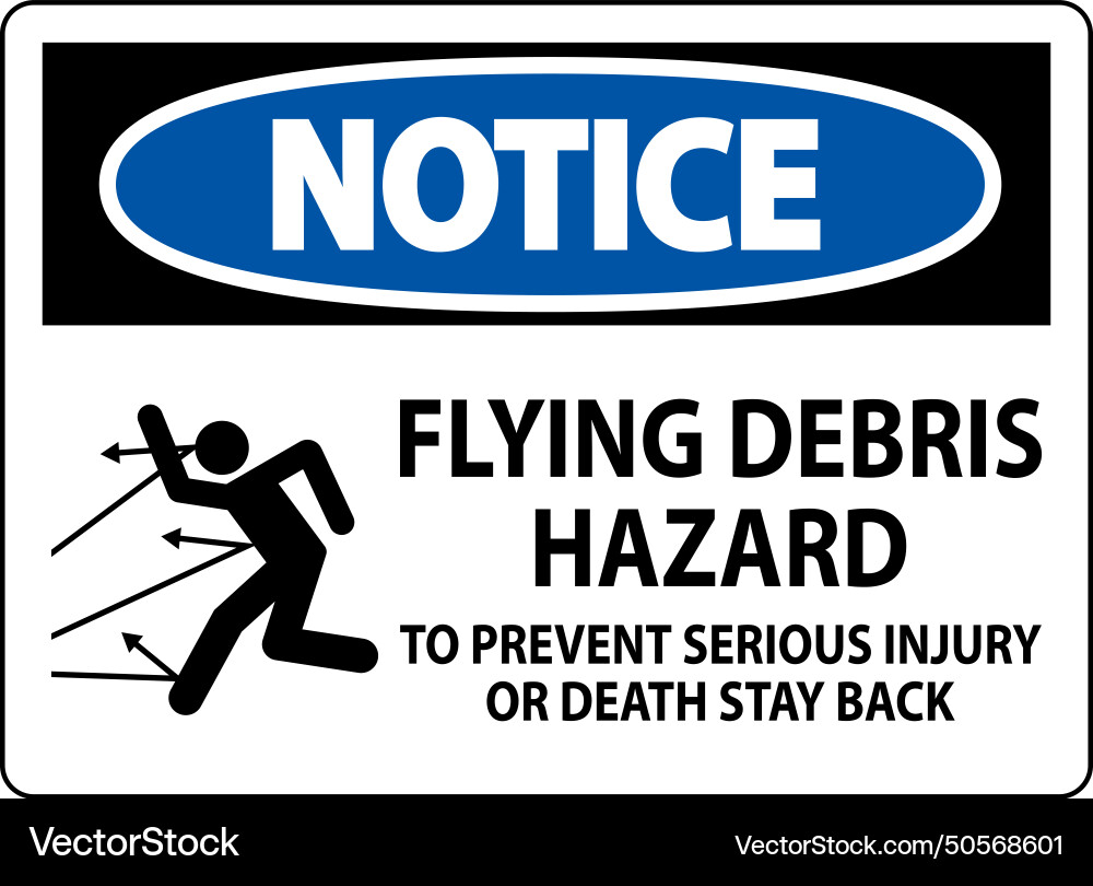 Notice sign flying debris hazard - to prevent Vector Image
