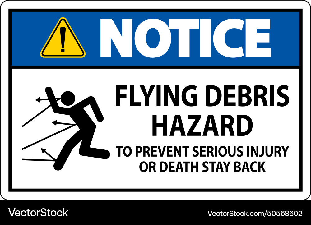Notice sign flying debris hazard - to prevent Vector Image