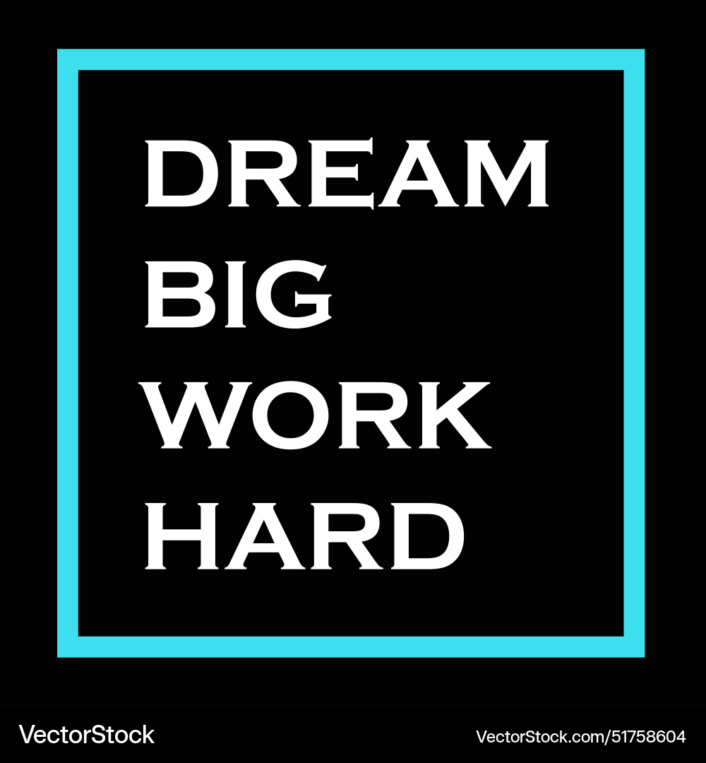 Motivational quote - dream big work hard Vector Image