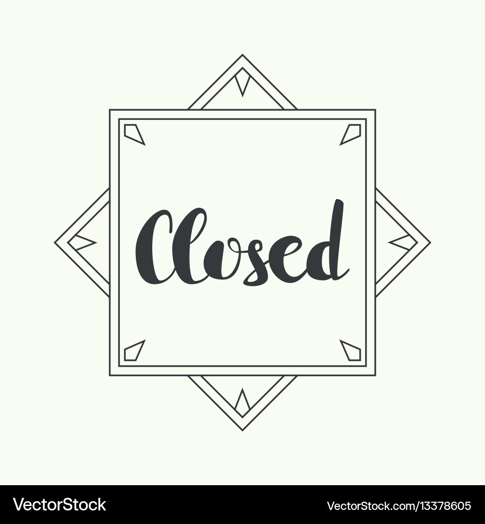 Closed inscription Royalty Free Vector Image - VectorStock