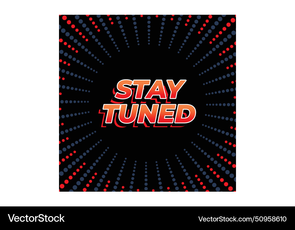 Stay tuned text effect in eye catching color Vector Image