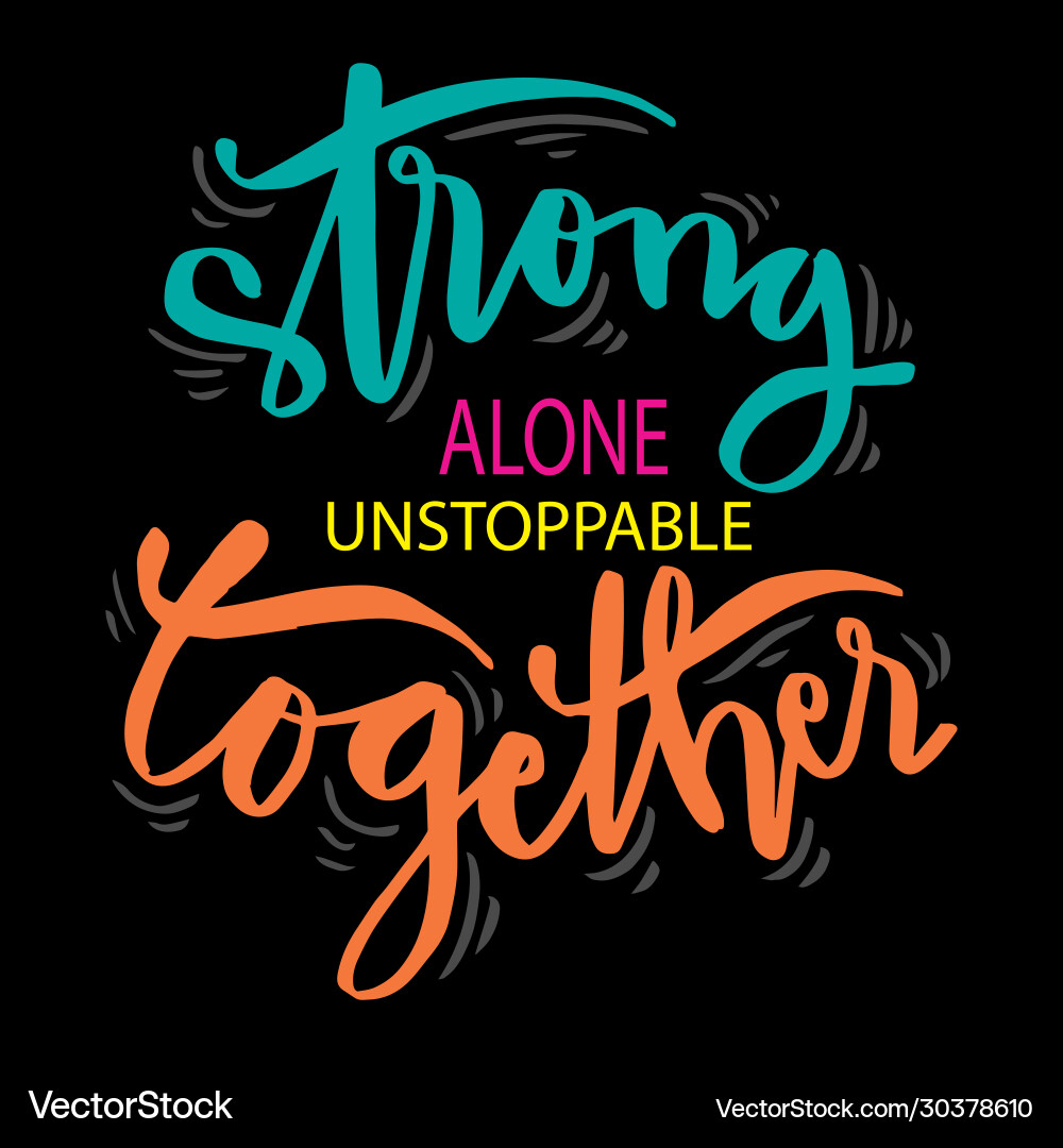 Strong alone unstoppable together Royalty Free Vector Image