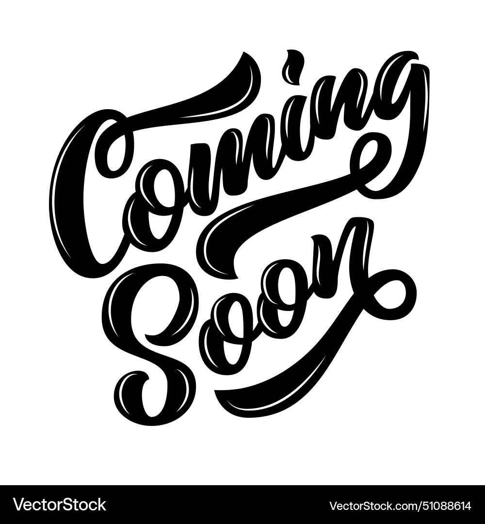 Coming soon hand brush lettering black text Vector Image