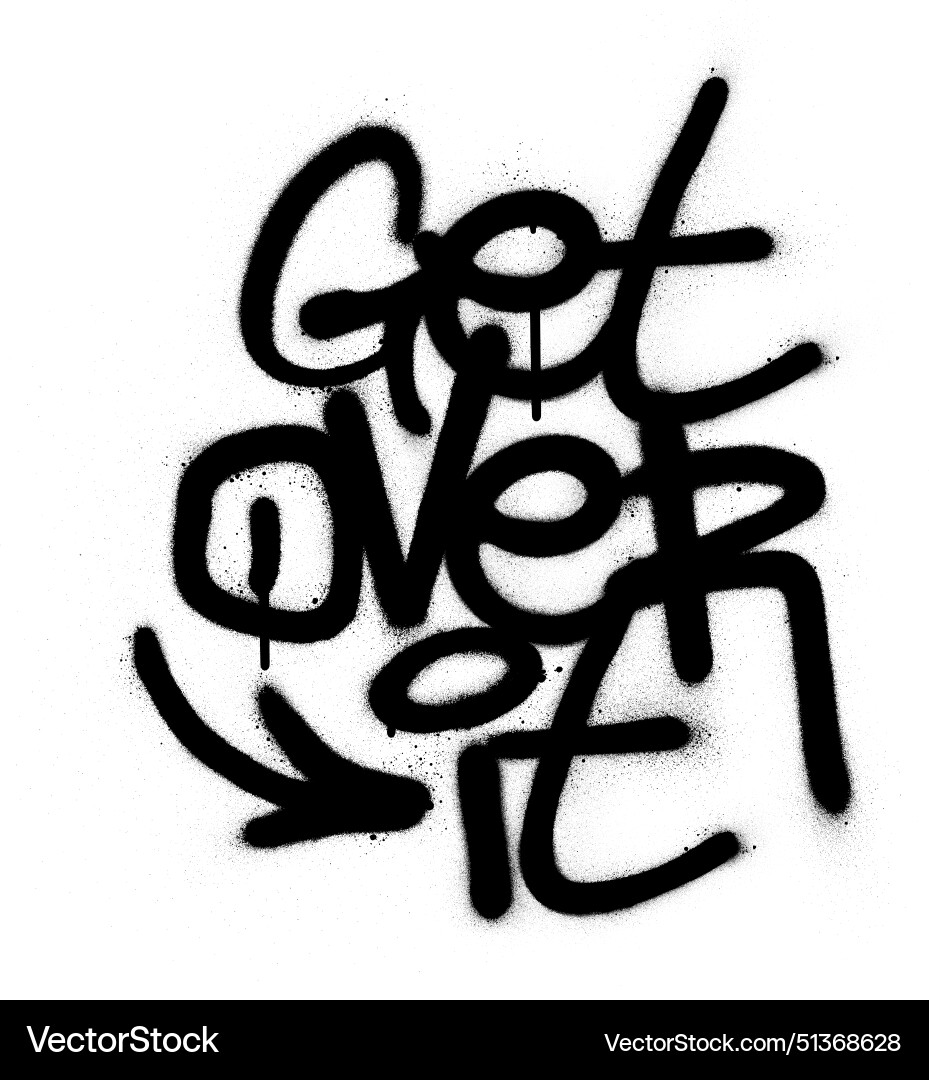 Graffiti get over it text sprayed in black Vector Image
