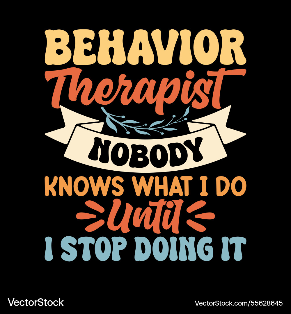 Vintage behavior therapist t-shirt design Vector Image