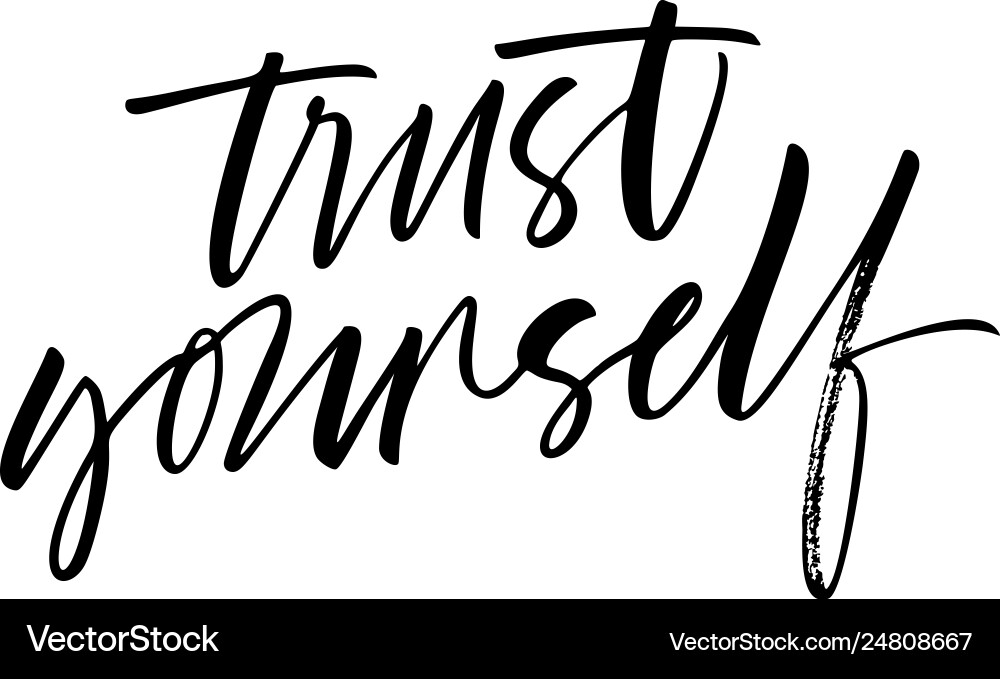 Trust yourself phrase modern calligraphy Vector Image