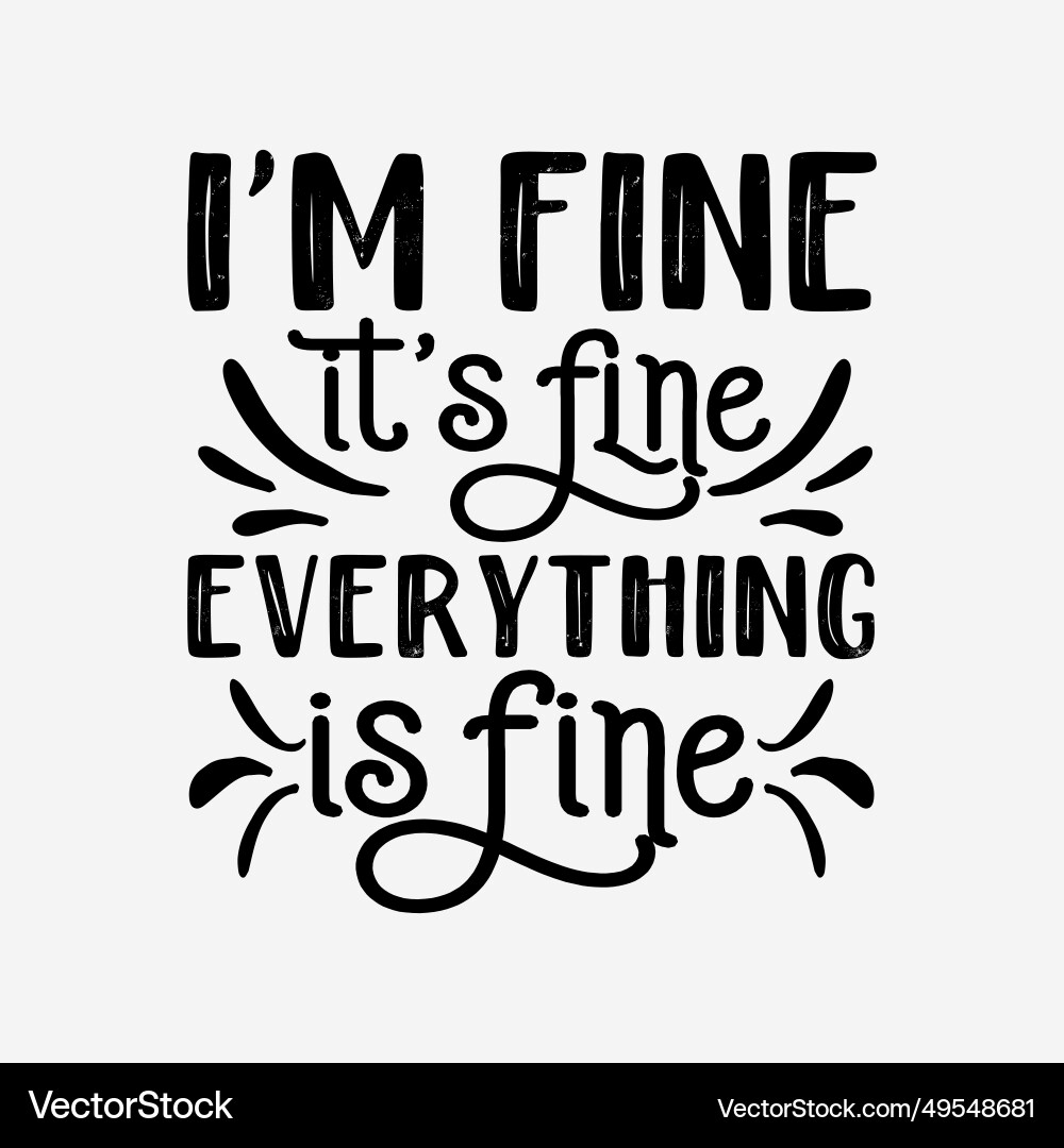 Im fine its everything is svg funny Royalty Free Vector