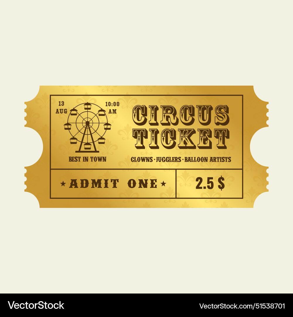 Golden circus ticket template admit one Royalty Free Vector
