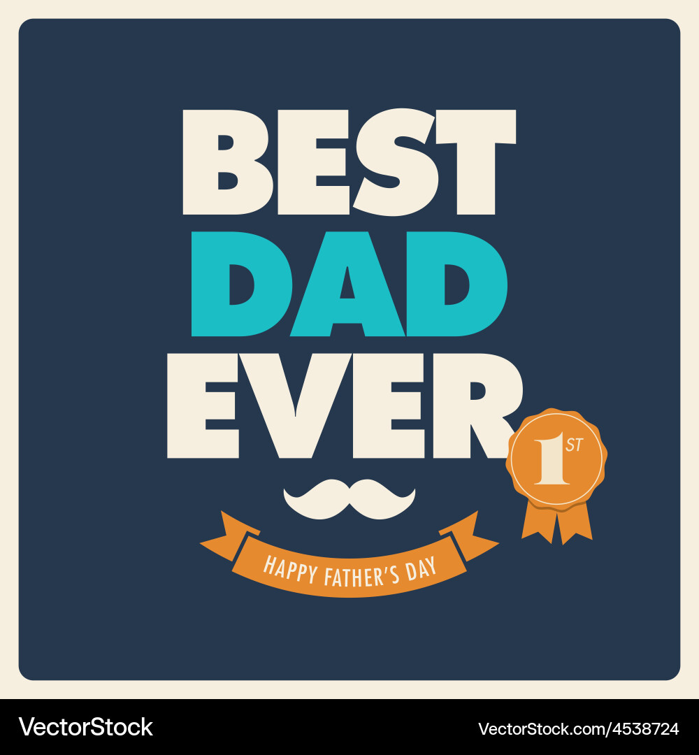 Fathers day card best dad ever Royalty Free Vector Image