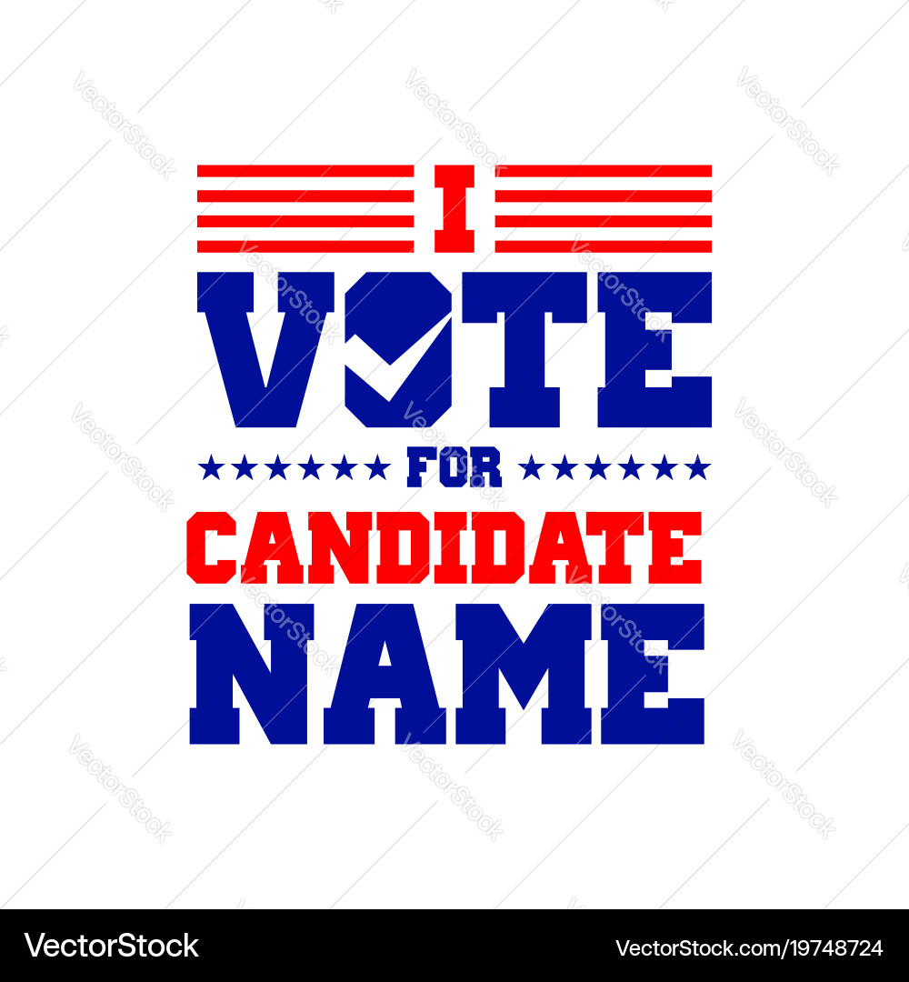 I vote for candidate graphic design Royalty Free Vector