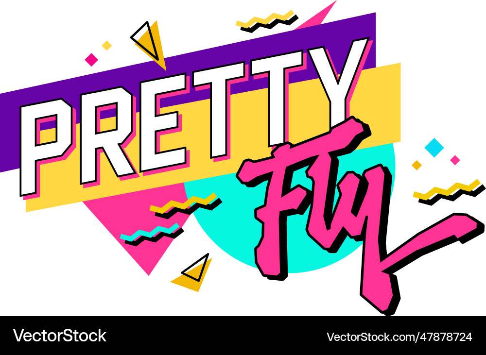 Pretty fly - isolated typography 90s style slang Vector Image
