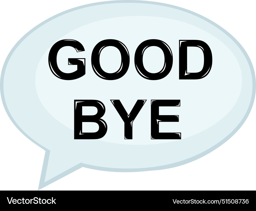 Speech bubble good bye text Royalty Free Vector Image