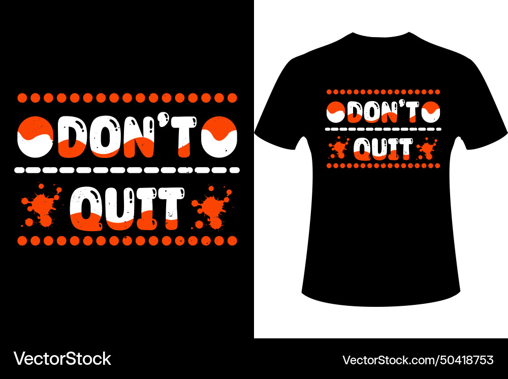 Dont quit motivational typography t-shirt design Vector Image