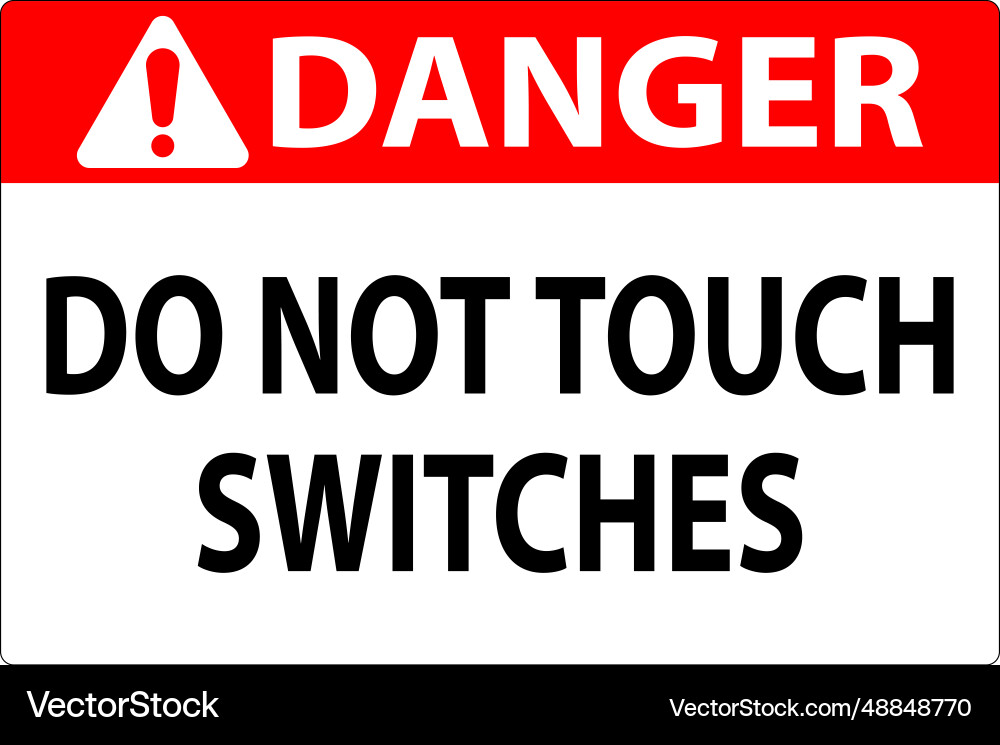 Danger sign do not touch switches Royalty Free Vector Image