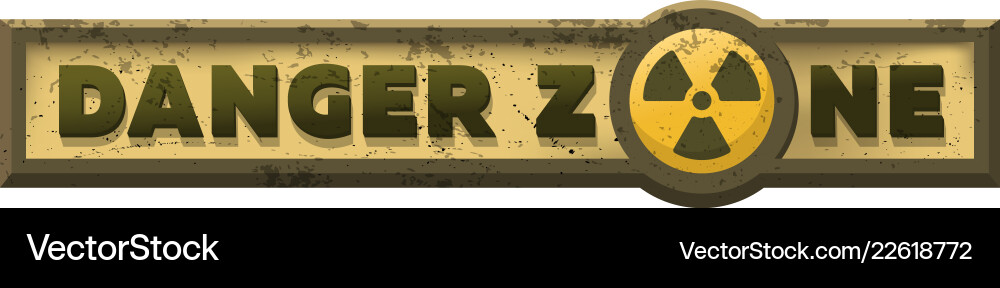 Danger zone grungy emblem sign Royalty Free Vector Image