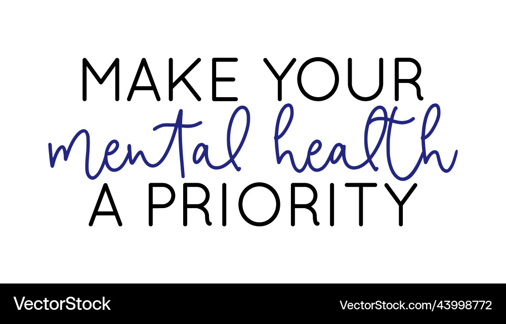 Make your mental health a priority lettering Vector Image