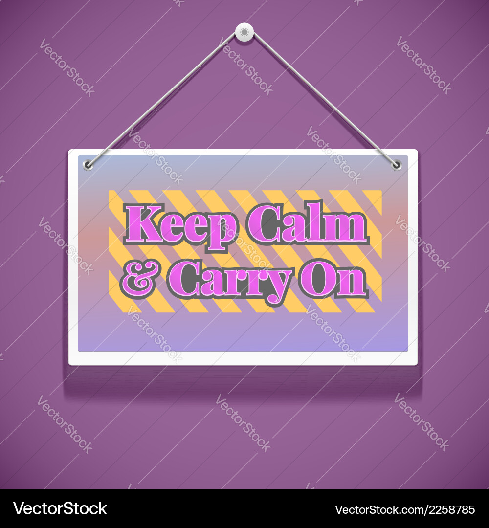 Keep Calm Poster Royalty Free Vector Image - VectorStock