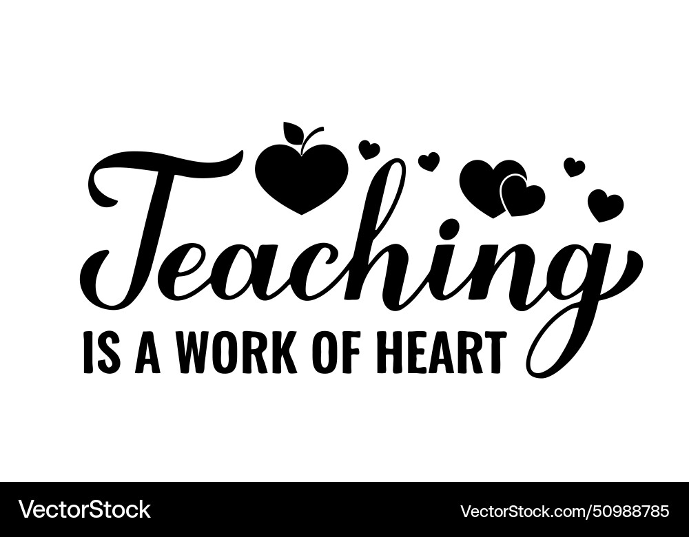 Teaching is a work of heart lettering teachers Vector Image