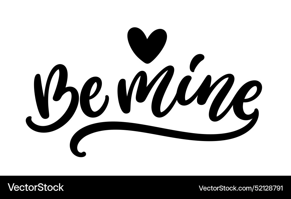 Be mine hand drawn calligraphy lettering design Vector Image