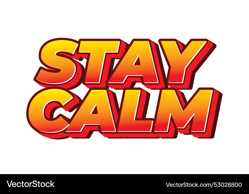 Stay calm text effect in 3d style with good colors