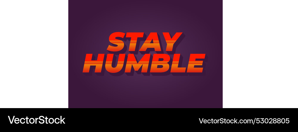 Stay humble text effect in 3d style with eye Vector Image