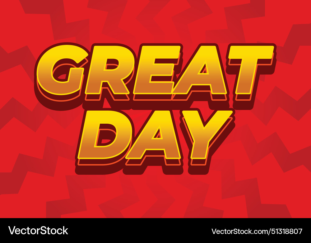 Great day text effect in 3d style with good colors