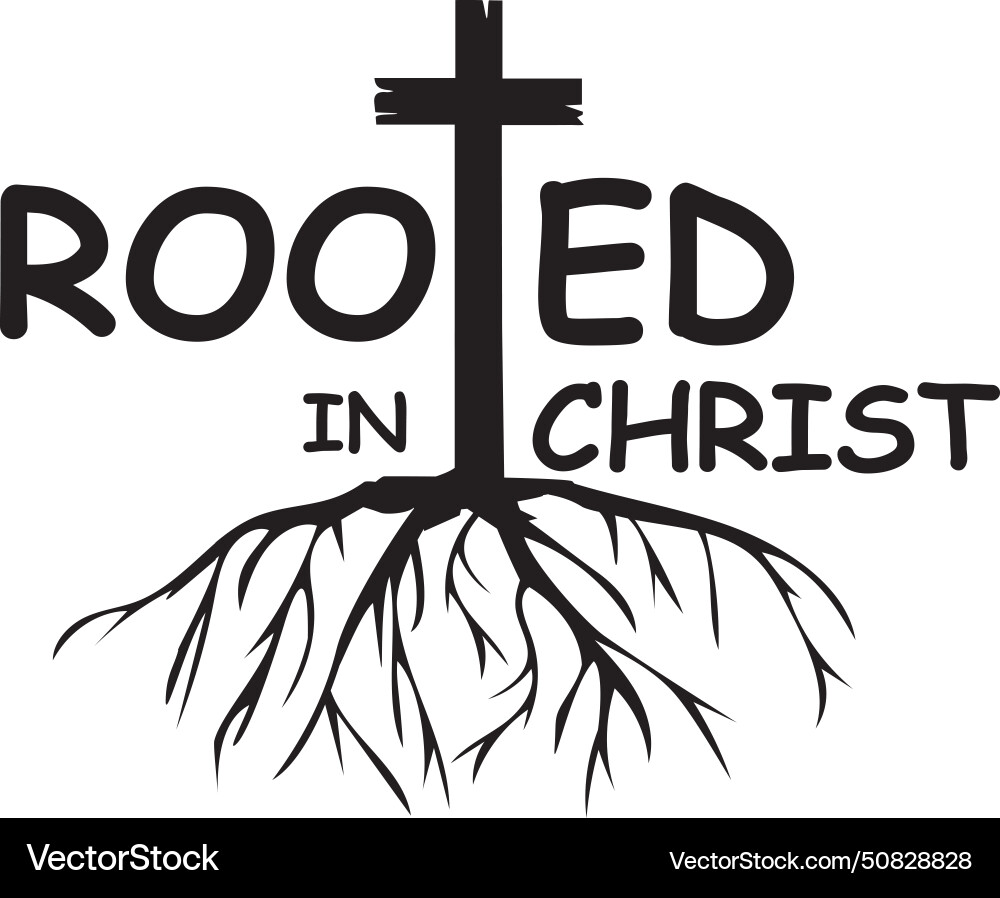 Rooted in christ Royalty Free Vector Image - VectorStock
