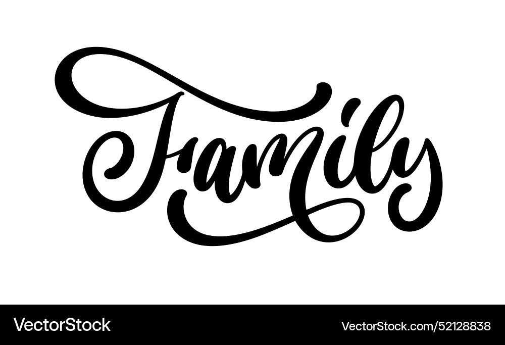 Family hand drawn script calligraphy lettering Vector Image