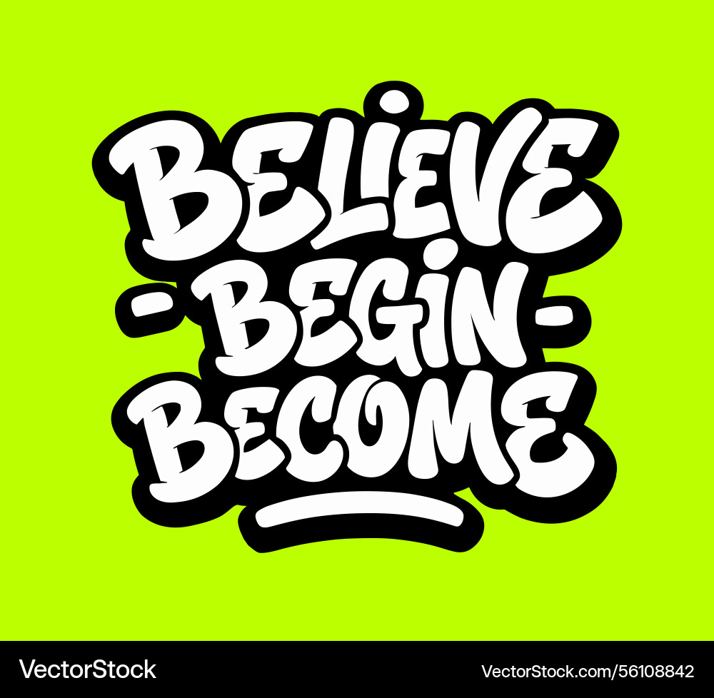 Graffiti motivational believe begin become Vector Image