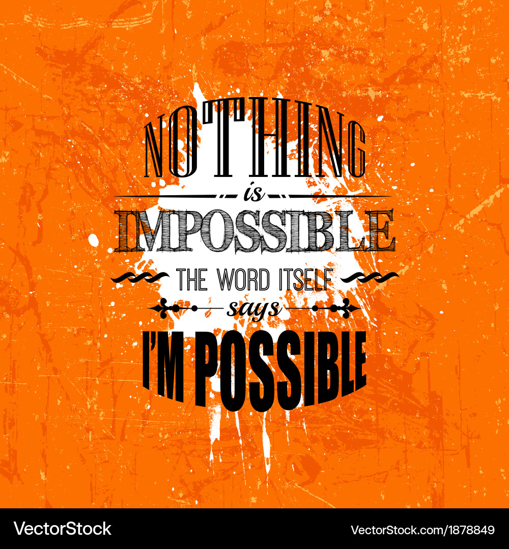 Nothing is impossible quotation Royalty Free Vector Image