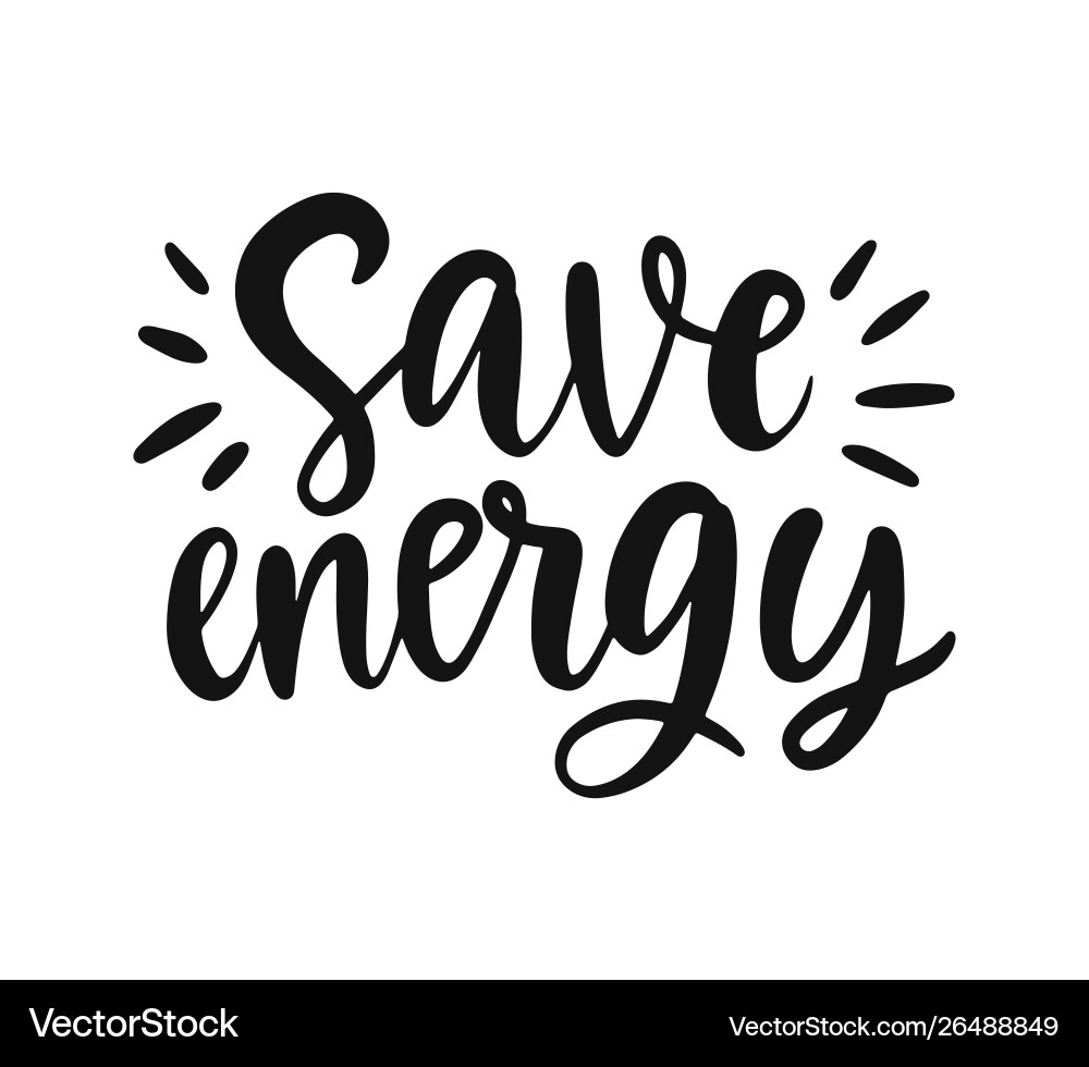 Save energy slogan hand drawn ecology lettering Vector Image