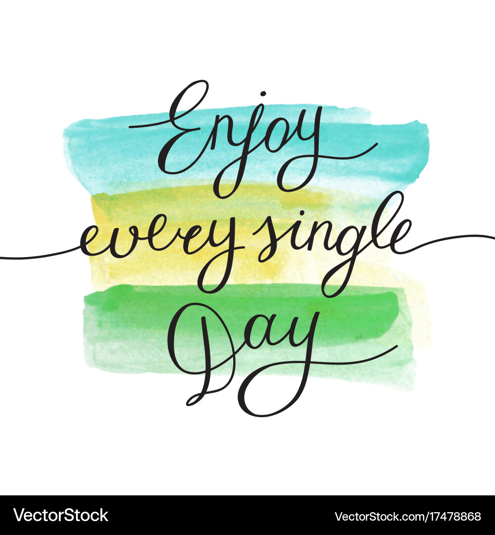 Enjoy every single day Royalty Free Vector Image