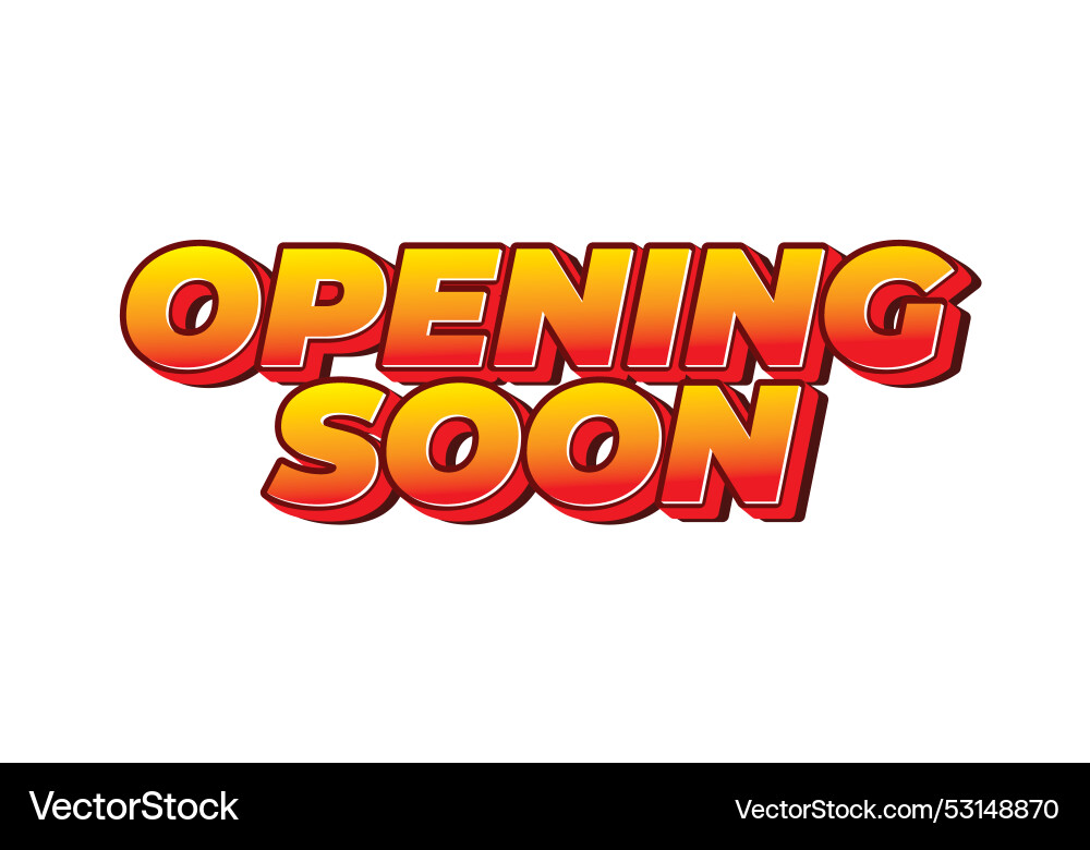 Opening soon text effect in 3d style with good Vector Image
