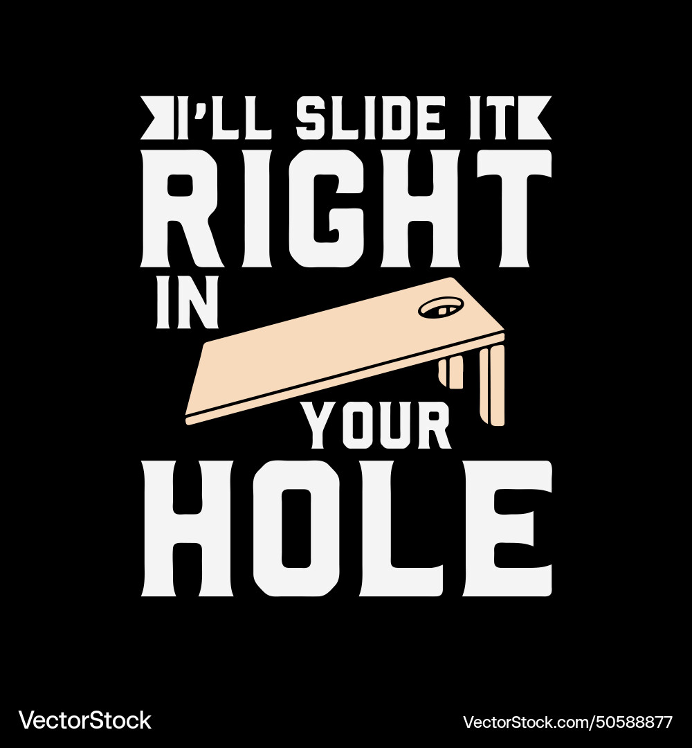 Ill slide it right in your hole cornhole game gif Vector Image