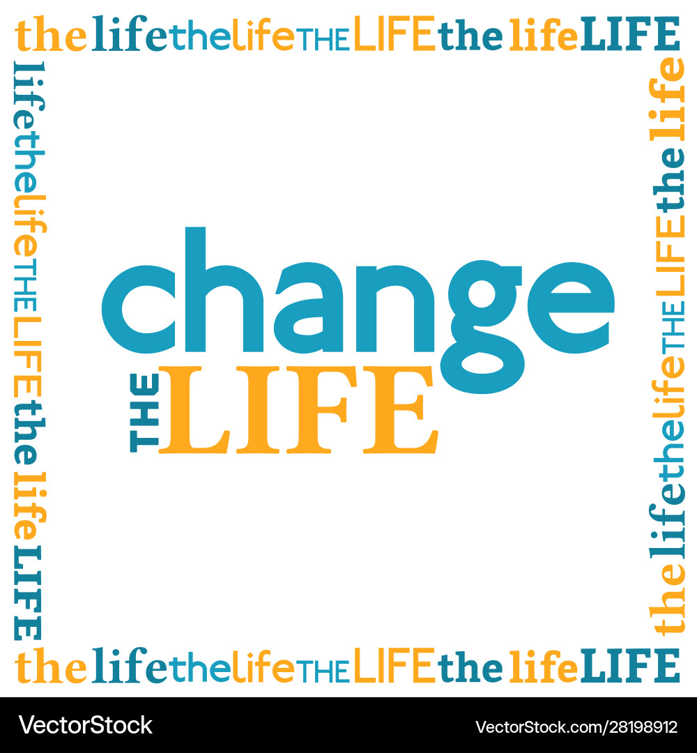 Change life Royalty Free Vector Image - VectorStock