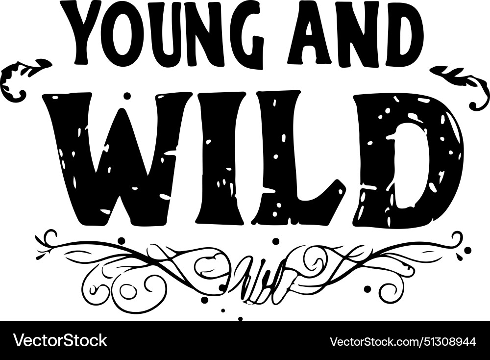 Young and wild slogan t shirt Royalty Free Vector Image