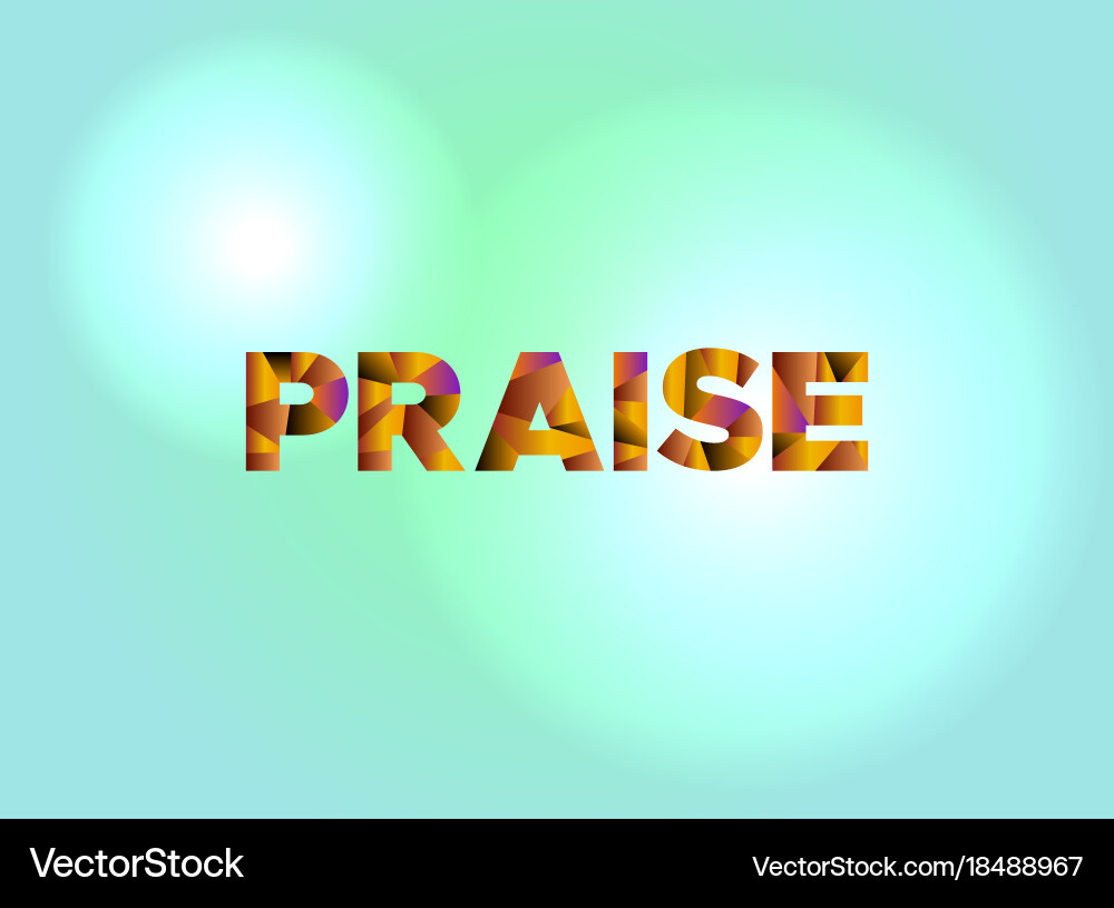 Praise concept colorful word art Royalty Free Vector Image