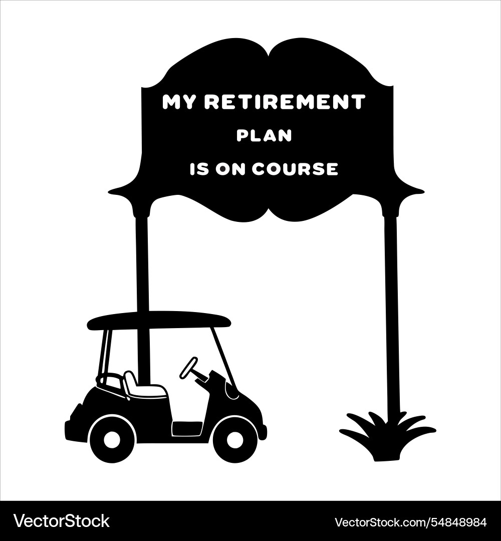 My retirement plan is on course Royalty Free Vector Image
