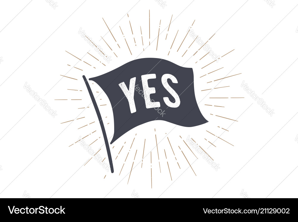 Flag yes old school banner Royalty Free Vector Image