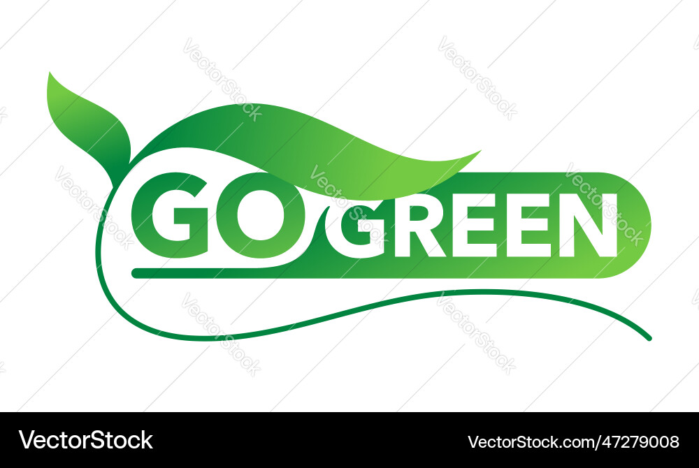 Go green motivational slogan - eco message Vector Image