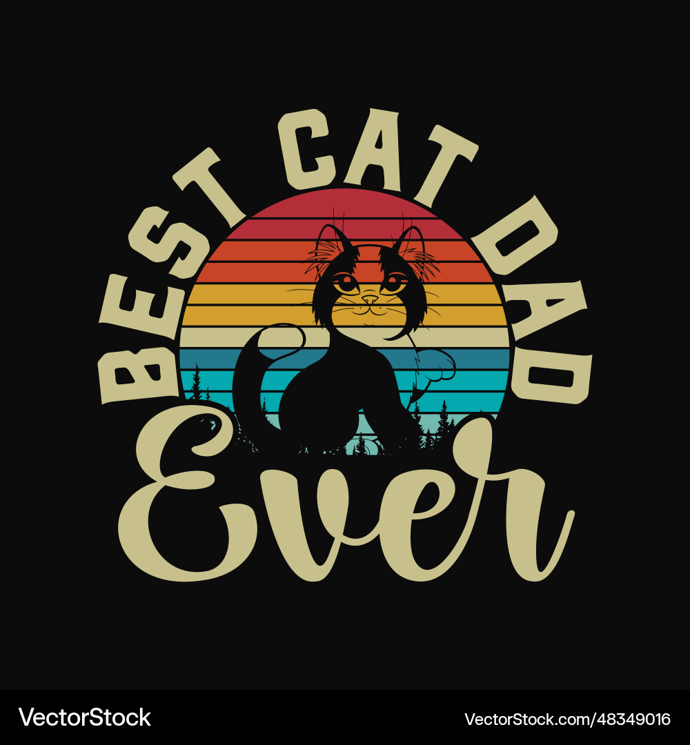 Best cat dad ever funny gifts Royalty Free Vector Image
